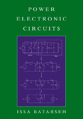 Power Electronic Circuits by Issa Batarseh | Goodreads