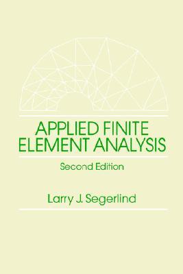 Applied Finite Element Analysis by Larry J. Segerlind | Goodreads