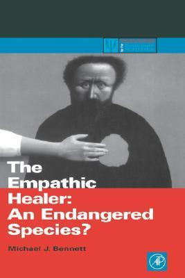 The Empathic Healer: An Endangered Species? by Michael J. Bennett ...