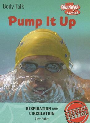 Pump It Up: Respiration and Circulation by Steve Parker | Goodreads