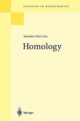 Homology (Classics in Mathematics) by Saunders MacLane | Goodreads