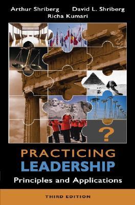 Practicing Leadership: Principles and Applications by Arthur Shriberg ...