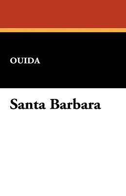 Santa Barbara by Ouida | Goodreads