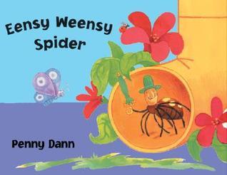 Eensy Weensy Spider by Penny Dann | Goodreads