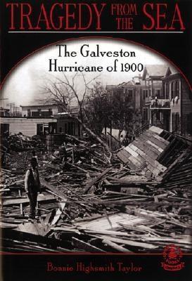 Tragedy from the Sea: The Galveston Hurricane of 1900 by Bonnie ...