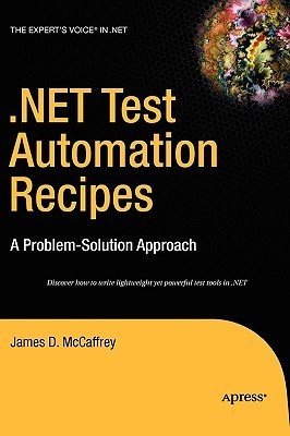 .NET Test Automation Recipes: A Problem-Solution Approach by James D ...