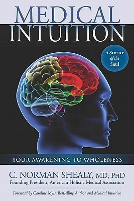 Medical Intuition: Your Awakening to Wholeness by C. Norman Shealy ...