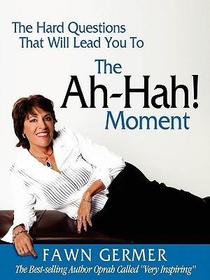 The Ah-Hah! Moment by Fawn Germer | Goodreads