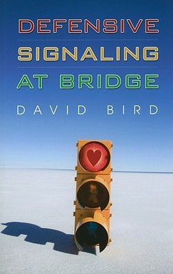 Defensive Signaling at Bridge by David Bird | Goodreads