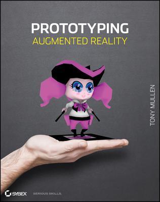 Prototyping Augmented Reality by Tony Mullen | Goodreads