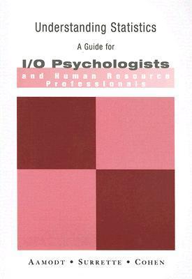Understanding Statistics: A Guide for I/O Psychologists and Human ...