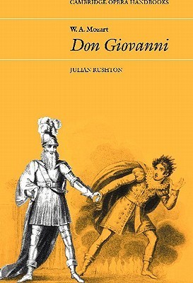 W. A. Mozart: Don Giovanni by Julian Rushton | Goodreads