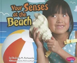 Your Senses at the Beach by Kimberly M. Hutmacher | Goodreads