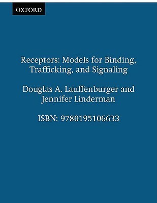 Receptors: Models for Binding, Trafficking, and Signaling by Douglas A ...