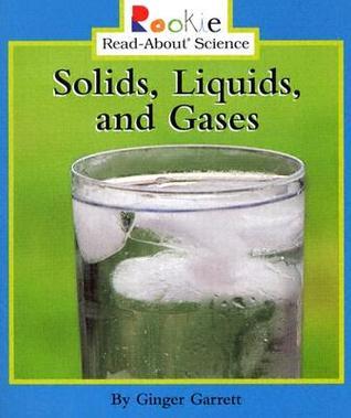 Solids, Liquids, and Gases by Ginger Garrett | Goodreads