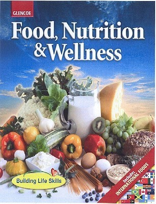Food, Nutrition & Wellness, Student Edition by McGraw-Hill Education ...