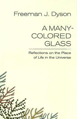 A Many-Colored Glass by Freeman Dyson | Goodreads