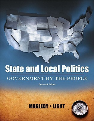 State And Local Politics: Government By The People by David B. Magleby ...