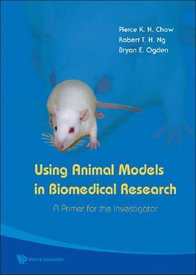 Using Animal Models in Biomedical Research: A Primer for the ...