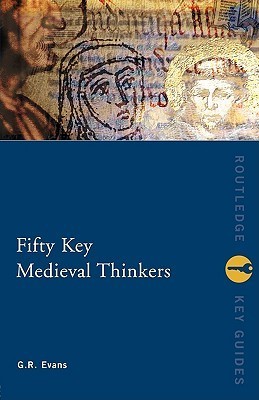 Fifty Key Medieval Thinkers (Routledge Key Guides) by G.R. Evans ...