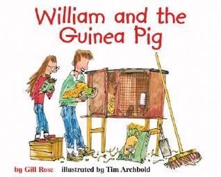 William and the Guinea Pig: A Book About Responsibility by Gill Rose ...