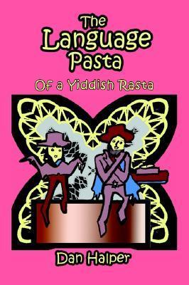 The Language Pasta: Of a Yiddish Rasta by Dan Halper | Goodreads