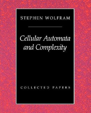 Cellular Automata And Complexity: Collected Papers by Stephen Wolfram | Goodreads
