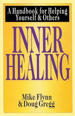 Inner Healing: A Handbook for Helping Yourself and Others by Mike Flynn ...