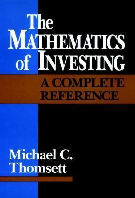 The Mathematics of Investing: A Complete Reference by Michael C ...