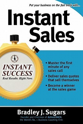 Instant Sales (Instant Success Series) by Bradley J. Sugars | Goodreads