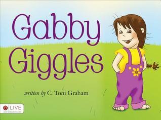 Gabby Giggles by C. Toni Graham | Goodreads