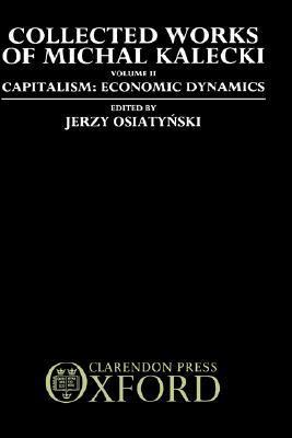 Collected Works of Michal Kalecki: Volume II: Capitalism: Economic ...