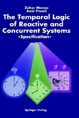 The Temporal Logic of Reactive and Concurrent Systems: Specification by Zohar Manna | Goodreads