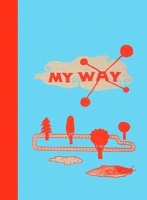 My Way by Robert Klanten Michael Mischler Not Available (Na) | Goodreads