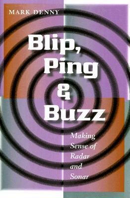Blip, Ping, and Buzz: Making Sense of Radar and Sonar by Mark Denny ...