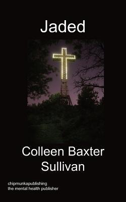 Jaded by Colleen Baxter Sullivan | Goodreads