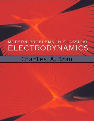 Modern Problems in Classical Electrodynamics by Charles A. Brau | Goodreads