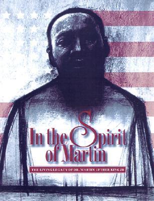 In the Spirit of Martin: The Living Legacy of Dr. Martin Luther King Jr ...