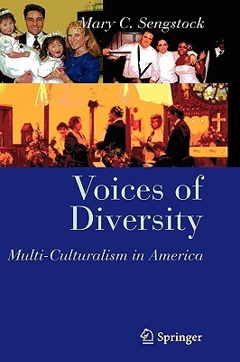 Voices of Diversity: Multi-culturalism in America by Mary C. Sengstock ...