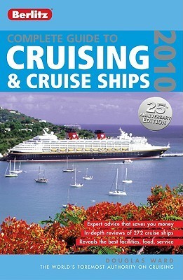 Complete Guide To Cruising & Cruise Ships 2010 by Douglas Ward | Goodreads
