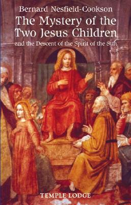 The Mystery of the Two Jesus Children: And the Descent of the Spirit of ...