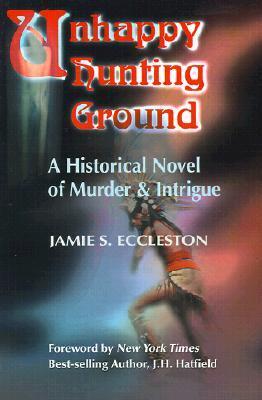 Unhappy Hunting Ground: A Historical Novel of Murder and Intrigue by ...