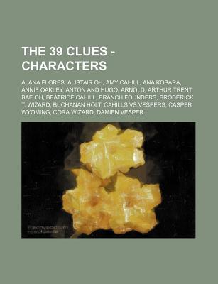 The 39 Clues - Characters: Alana Flores, Alistair Oh, Amy Cahill, Ana ...