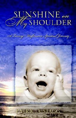 Sunshine on My Shoulder by Patricia Stagg | Goodreads