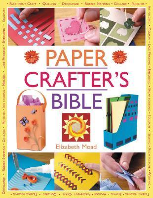 The Paper Crafters Bible by Elizabeth Moad | Goodreads
