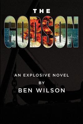 The Godson: An Explosive Novel by Ben Wilson | Goodreads