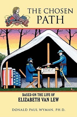 The Chosen Path: Based on the Life of Elizabeth Van Lew by Donald Paul ...