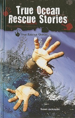 True Ocean Rescue Stories (True Rescue Stories) by Susan Jankowski ...