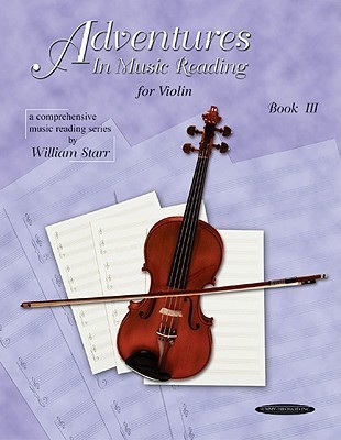 Adventures in Music Reading for Violin, Bk 3 by William Starr | Goodreads