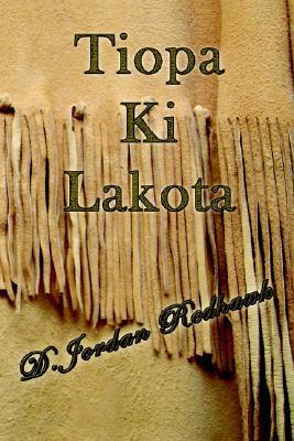 Tiopa Ki Lakota by D. Jordan Redhawk | Goodreads